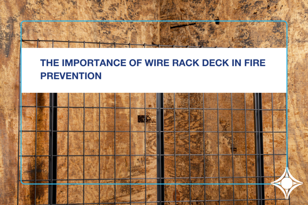 The Importance of Wire Rack Deck in Fire Prevention - Blog WMC
